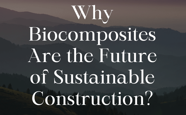Why Biocomposites Are the Future of Sustainable Construction? - EP ...